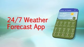 24/7 Weather forecast app (mobile) | PPTX | Weather | Science