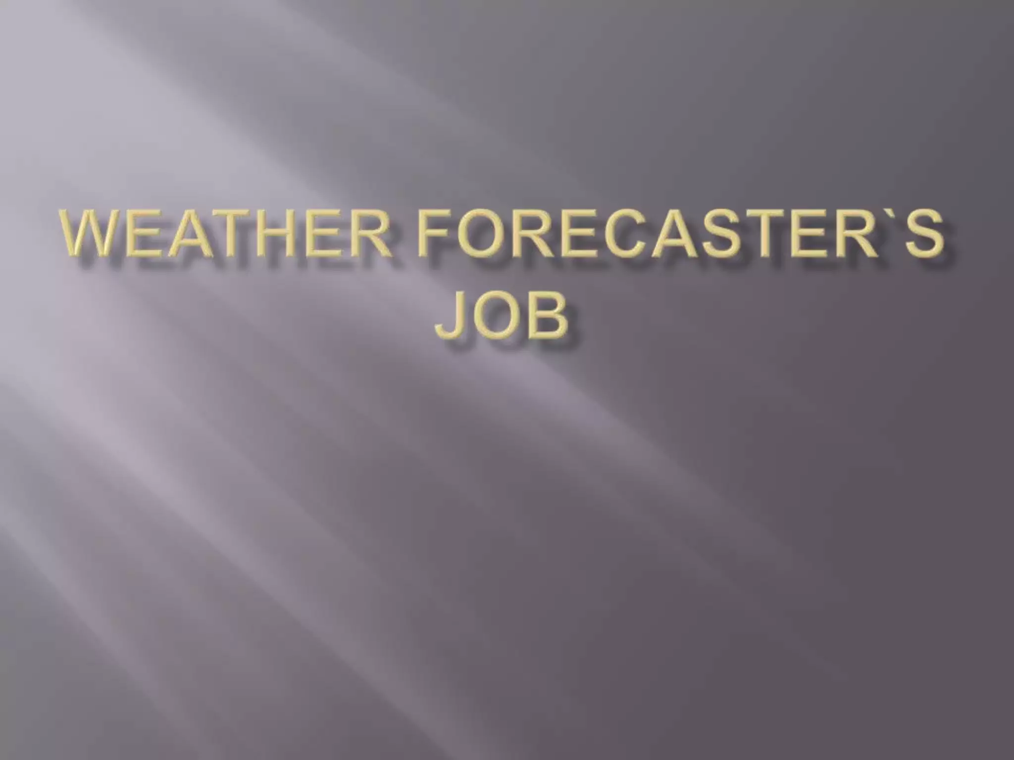 Weather forecaster`s job | PPTX