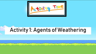 Weathering powerpoint. This is best use for observation or ...