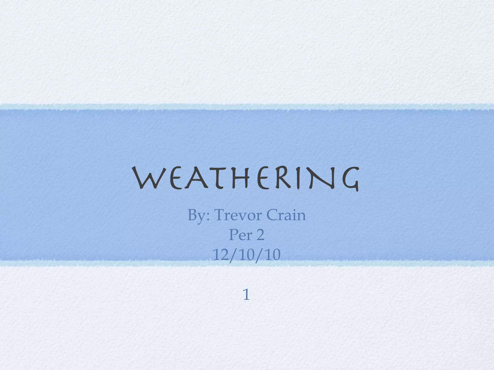 Weathering trevor crain pp | PPT