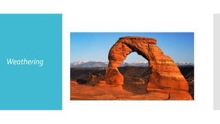 Weathering and erosion | PPTX