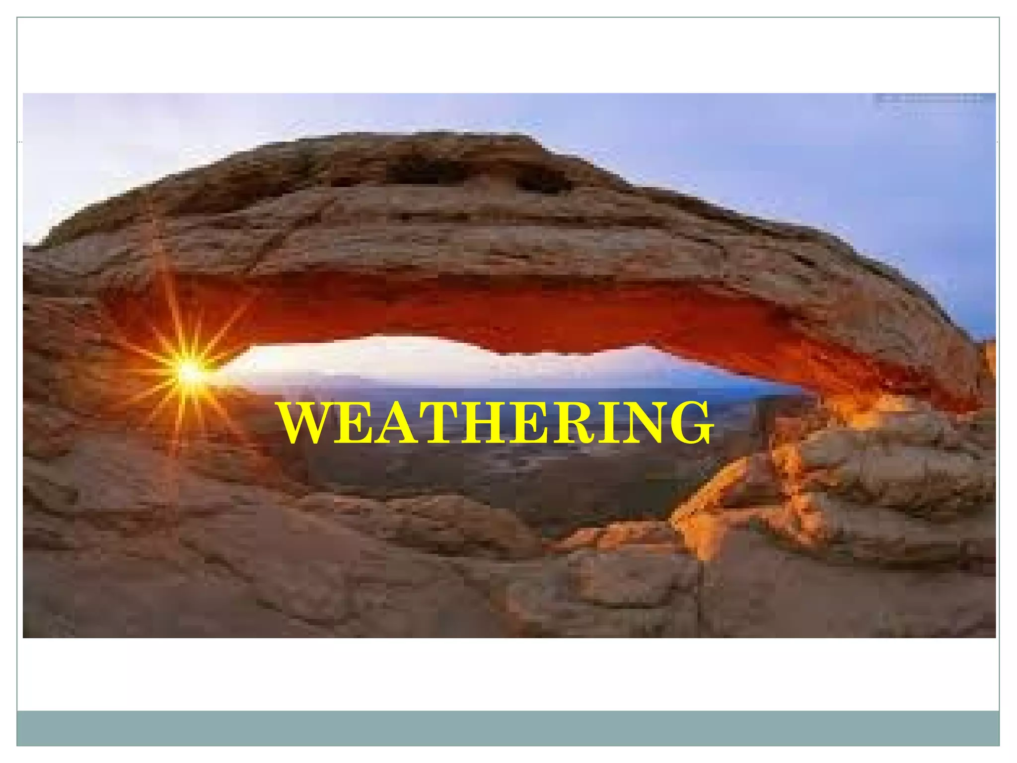 Weathering - GEOLOGY (engineering geology- kannur university ) | PPT