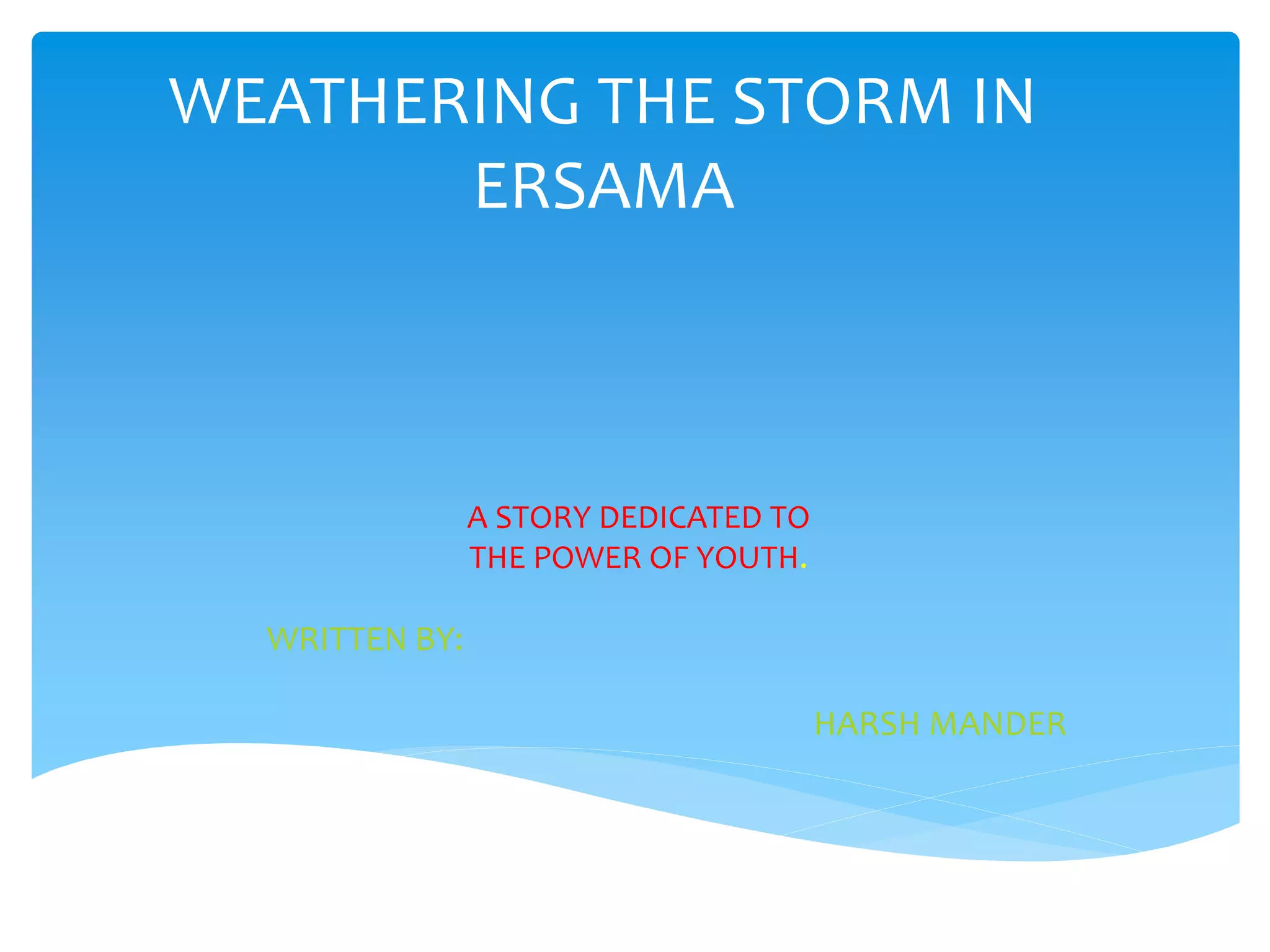 Weathering the storm in ersama | PPTX