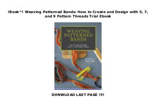 Weaving Patterned Bands: How to Create and Design with 5, 7, and 9 ...