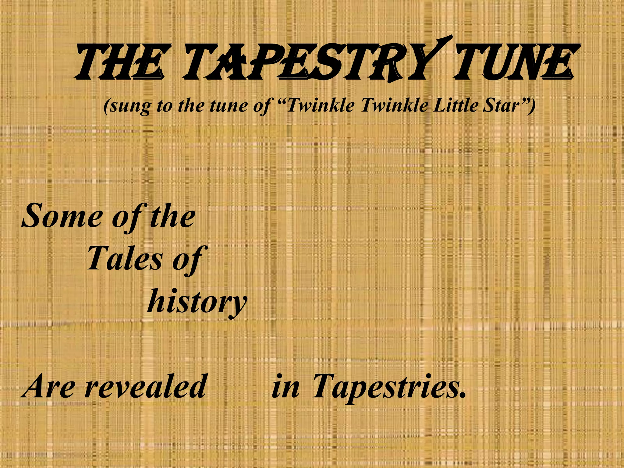 Weaving a tapestry called History | PPT