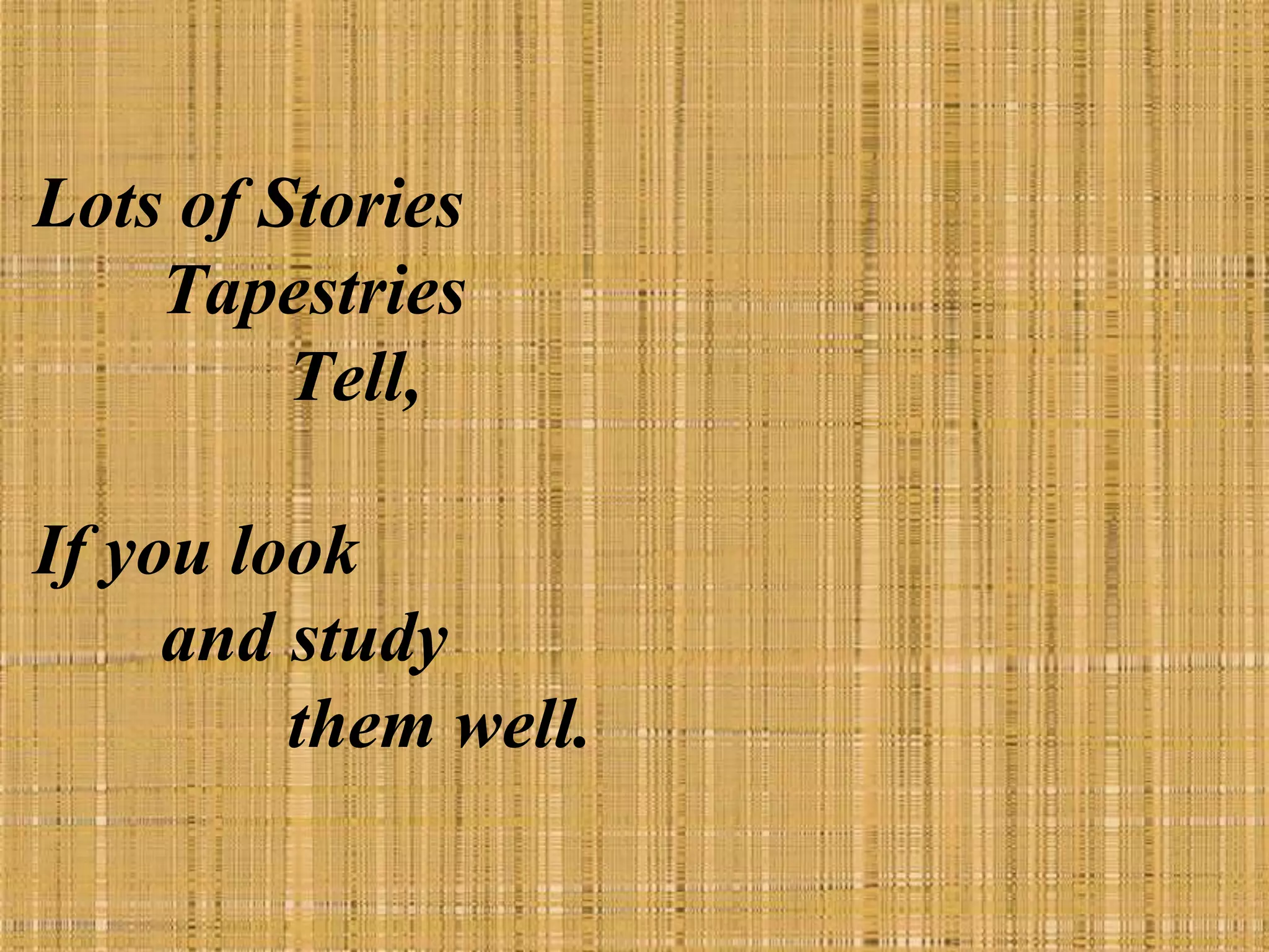 Weaving a tapestry called History | PPTX