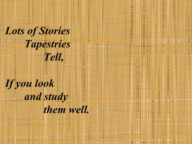 Weaving a tapestry called History | PPT