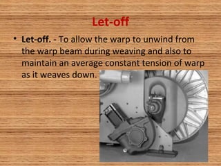 Weaving Department about loom mechanism _unit_2 | PPT