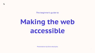 Beginner's guide to making the web accessible | PPT