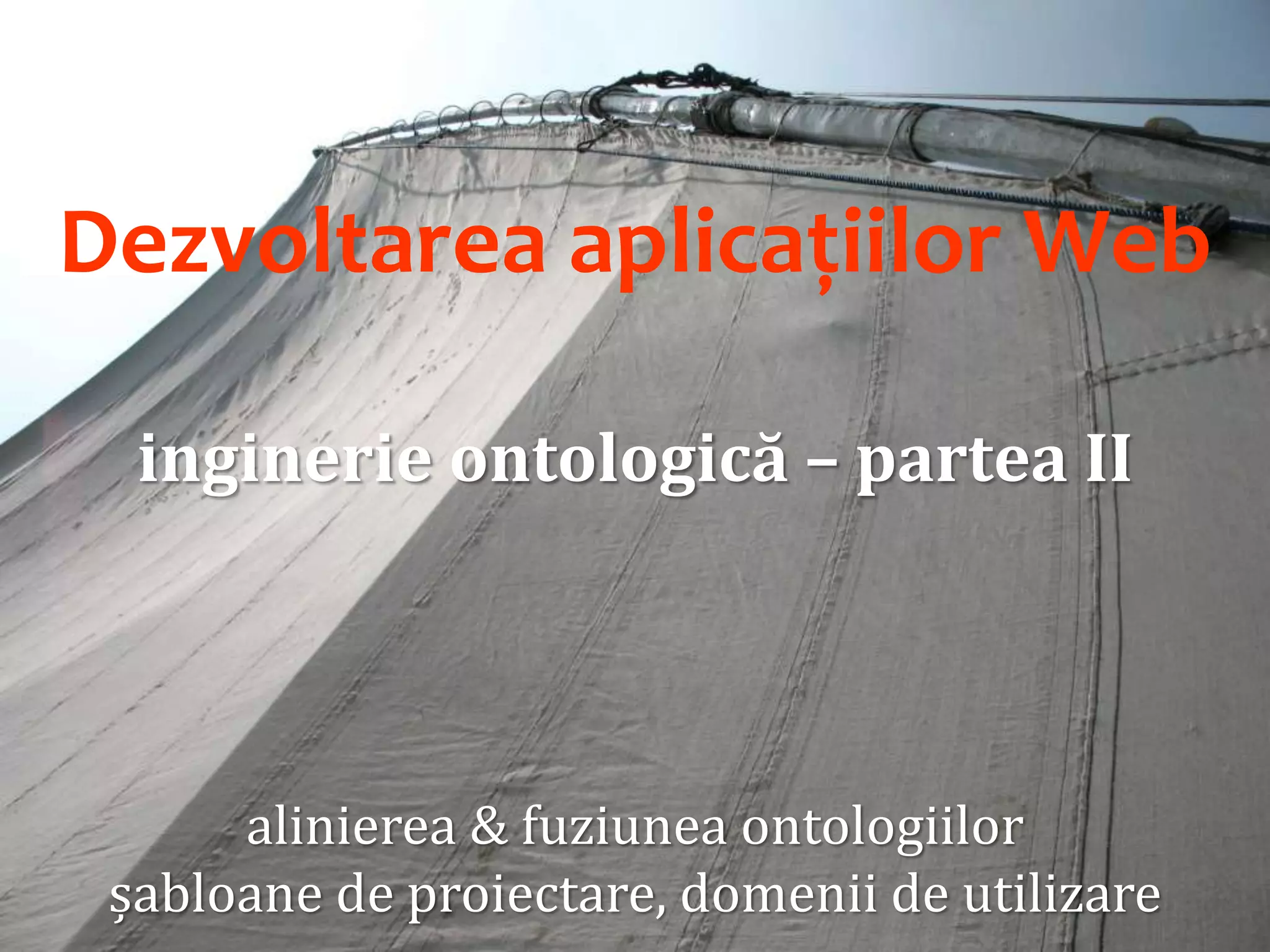 Dezvoltarea aplicațiilor Web (12/12): Inginerie ontologică: Alinierea ...