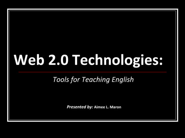 Web 2.0 Technologies: Tools for Teaching English | PPT