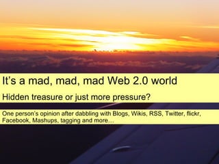 It's a Mad, Mad, Fun Web 2.0 World | PPT