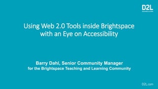 Using Web 2.0 Tools inside Brightspace with an Eye on Accessibility | PPTX