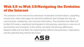 Web 2.0 vs.Web 3.0 Navigating the Evolution of the Internet | PPTX