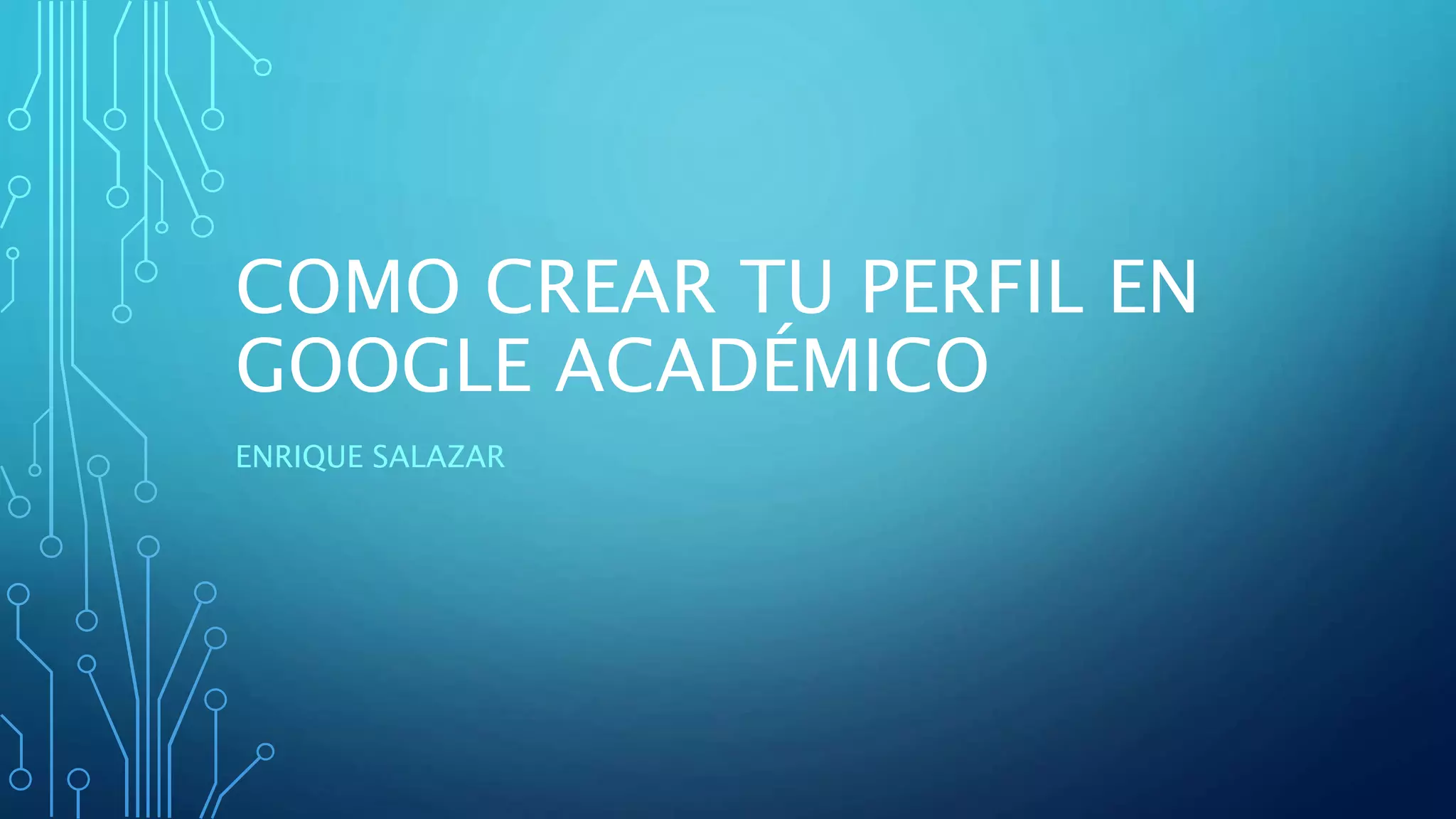 Crea tu perfil en Google Académico | PPTX