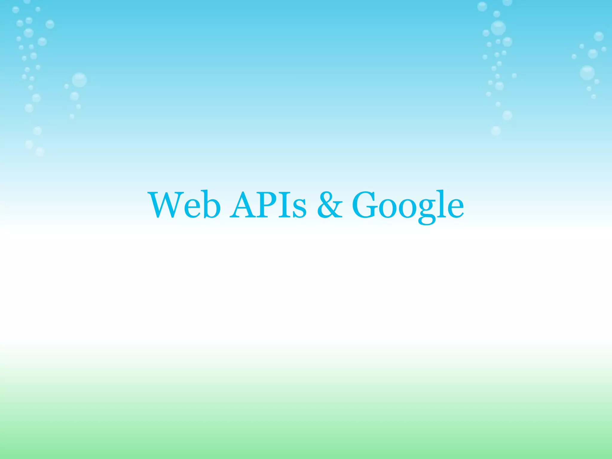 Web APIs & Google APIs | PPT