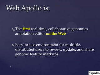 Web Apollo: A Web-based Genomics Annotation Editing Platform. 13ArthGen | PPTX