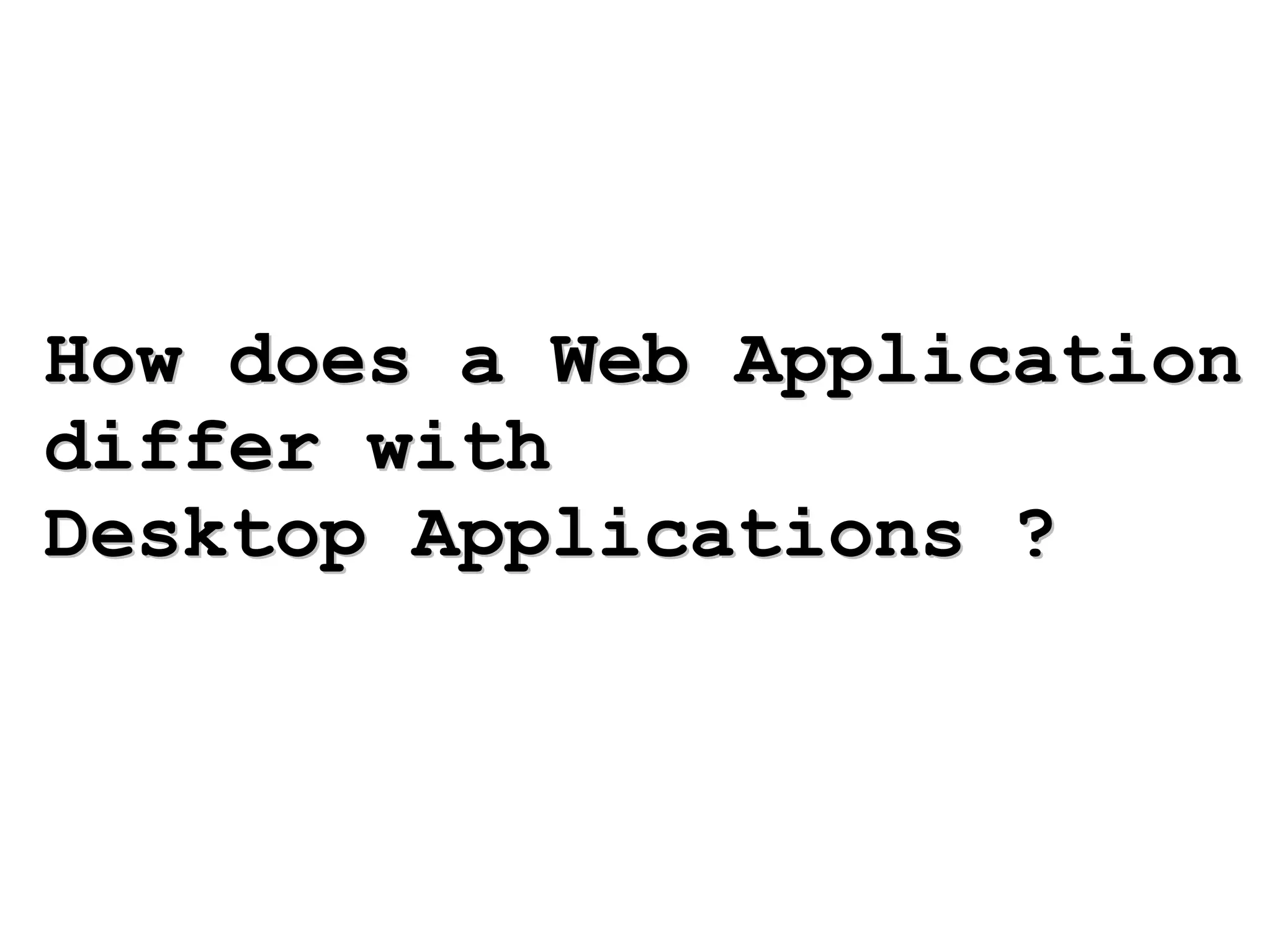 Web Applications - Behind the Scenes + Open Source Examples | PPT