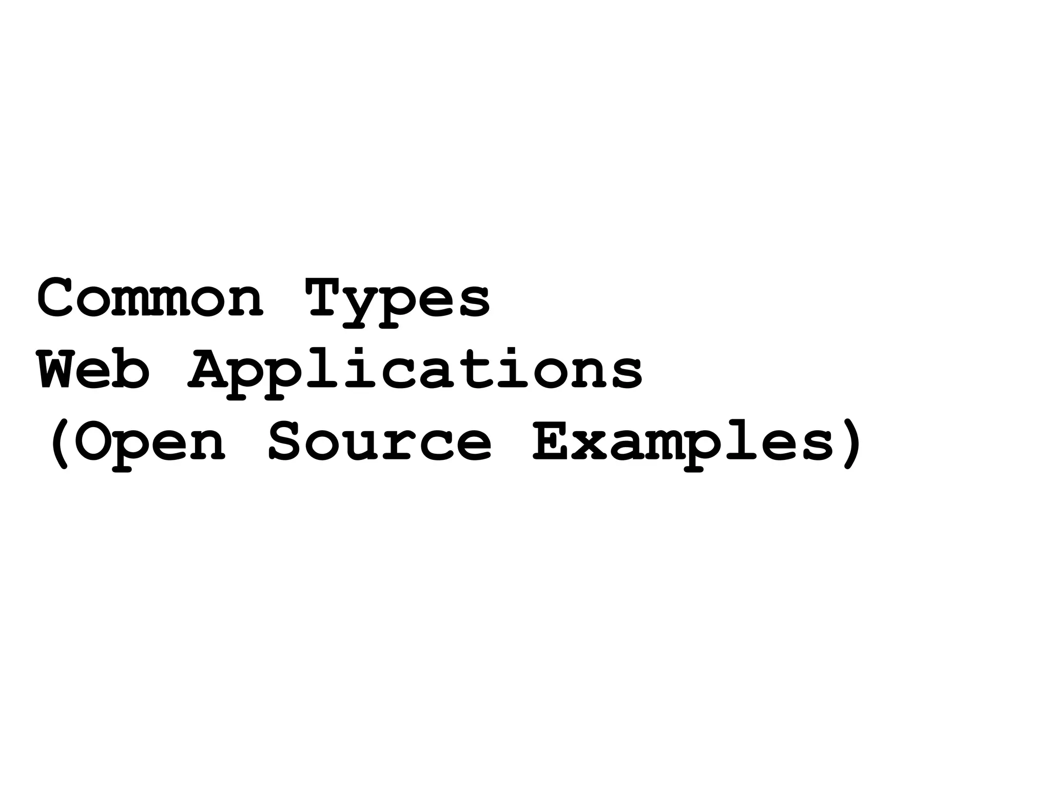 Web Applications - Behind the Scenes + Open Source Examples | PPT