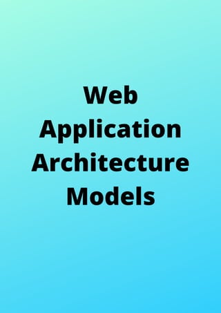 Web application architecture guide how it works types, components, best ...