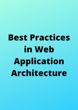 Web application architecture guide how it works types, components, best ...