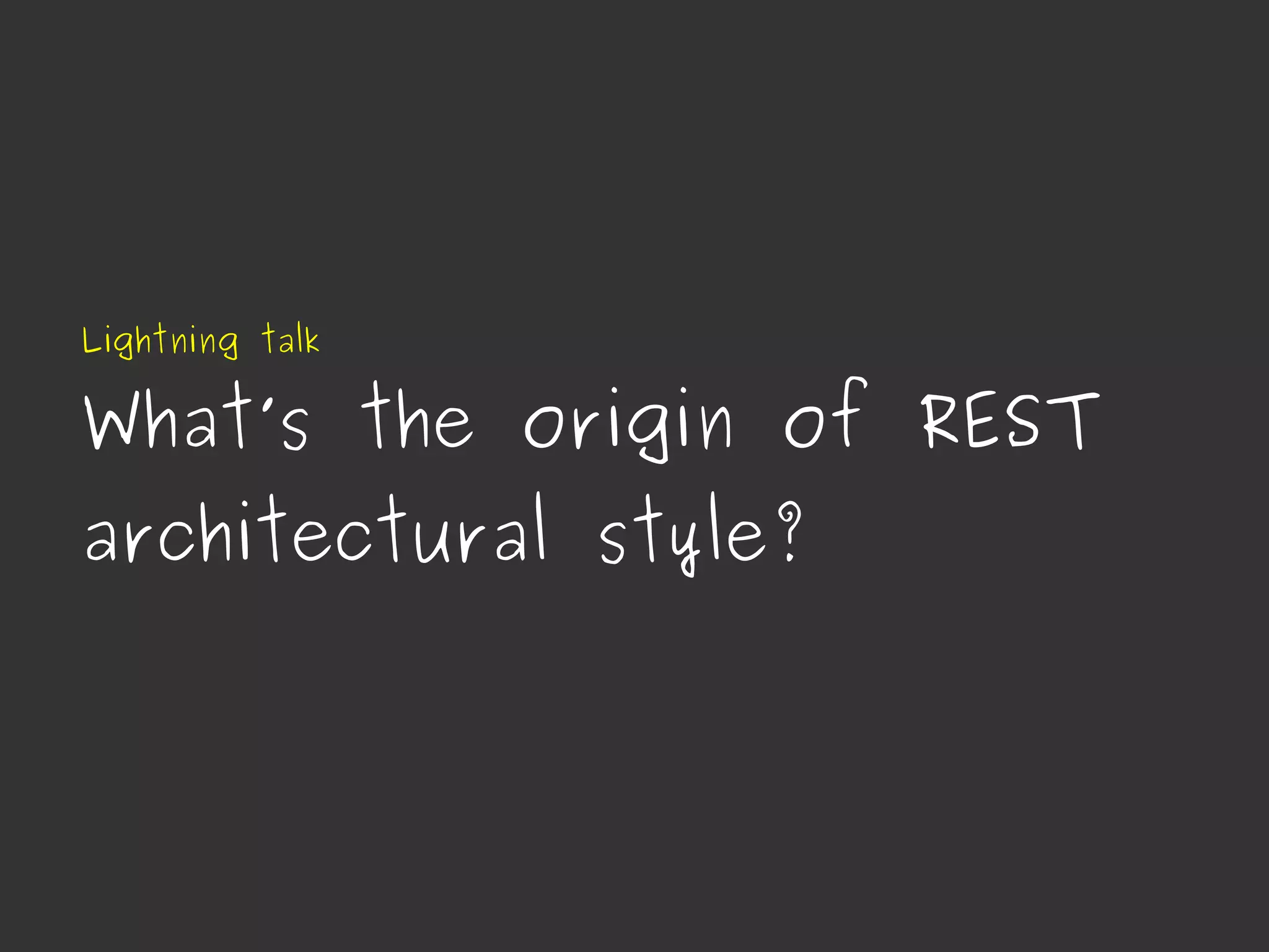 What's the origin of REST architectural style? | PPT