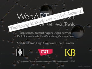 WebART: Facilitating Scholarly Use of Web Archives (IIPC, Apr. 2013) | PDF