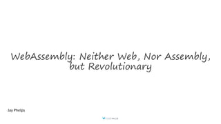 Web assembly - Future of the Web | PPTX