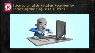 Katalon Recorder Web Automation.pptx