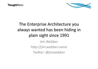 The Enterprise Architecture You Always Wanted | PPT