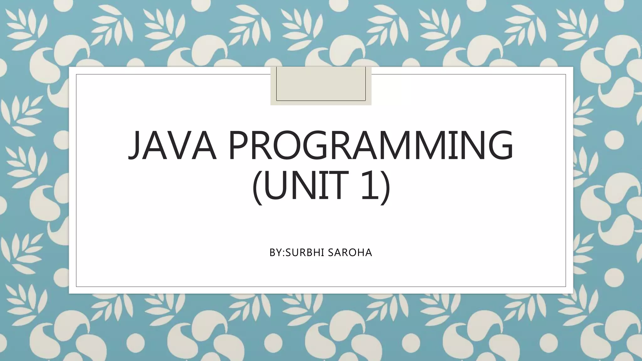Java Programmingunit 1 Ppt