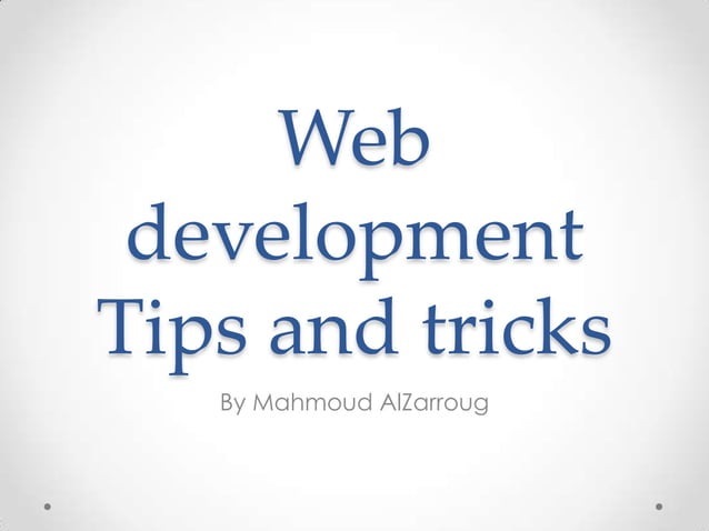 Web development tips and tricks | PPT