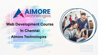 web development course in Chennai - Aimore Technologies.pptx