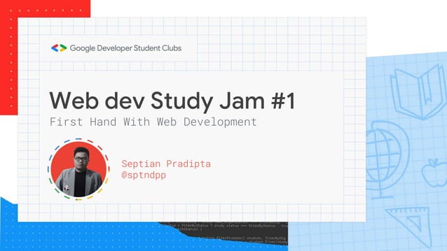 Web Development Study Jam #1 _ First Hand With Web Development.pptx ...