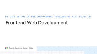 Web Dev Session 1.pptx | Web Design and HTML | Internet