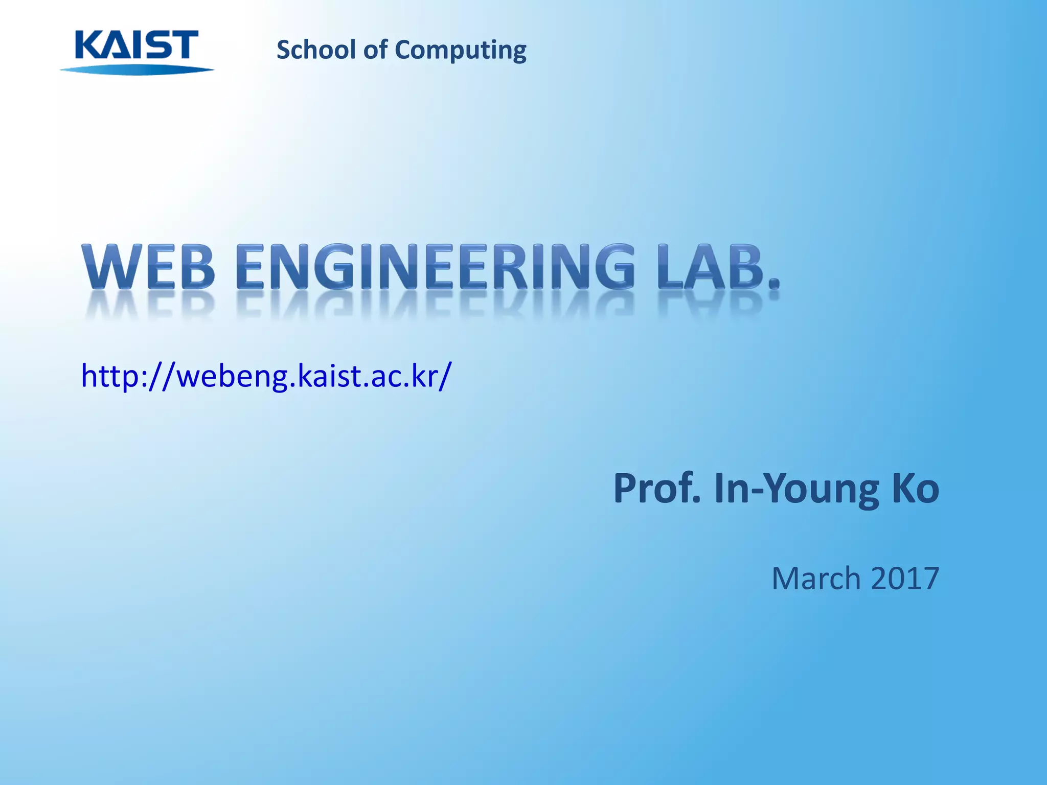 KAIST Web Engineering Lab Introduction (2017 ver.) | PPTX