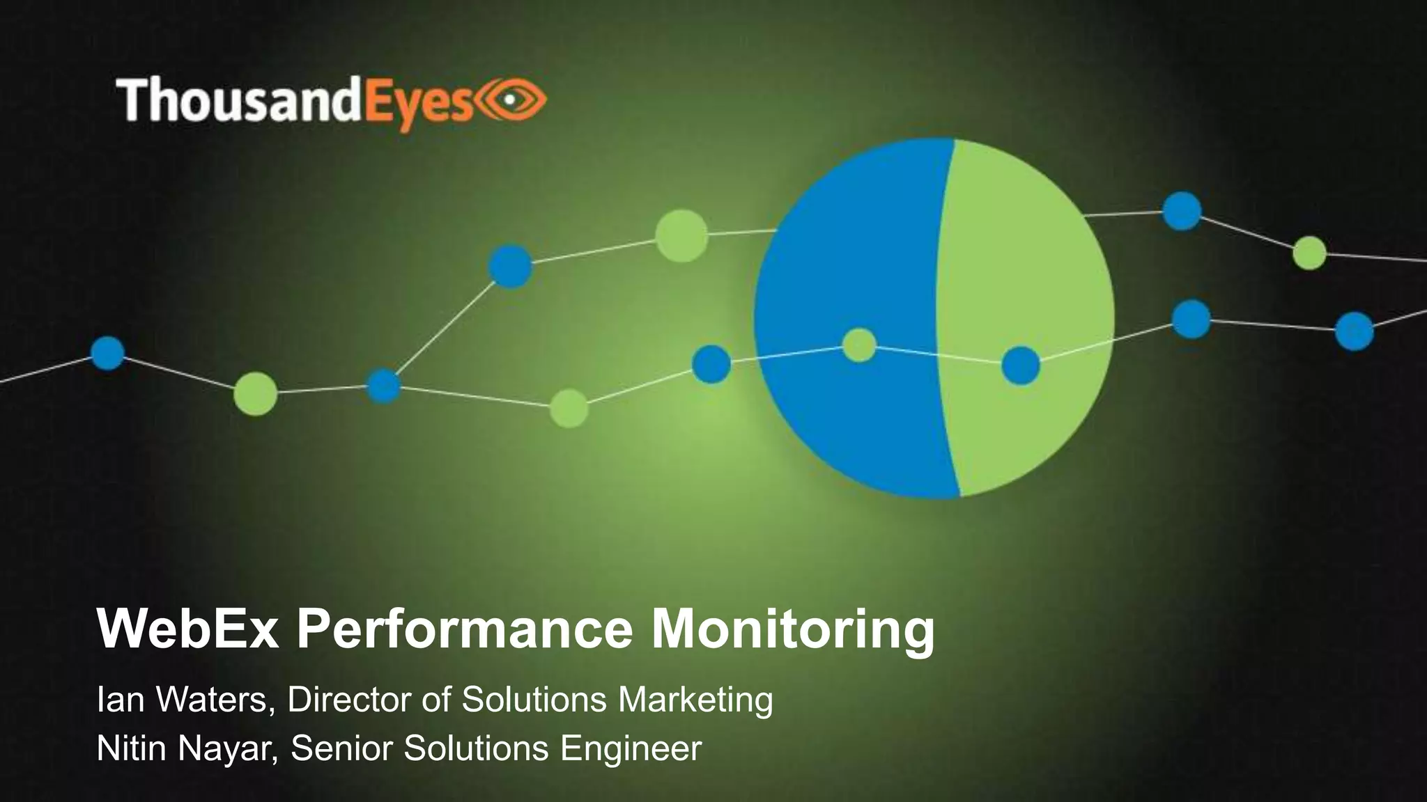 ThousandEyes EMEA - WebEx Performance Monitoring | PPTX