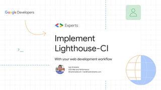 implement lighthouse-ci with your web development workflow | PPT