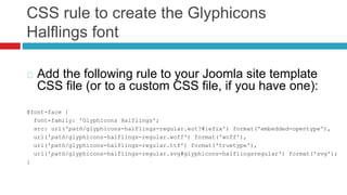 Using webfont-based glyphs in your Joomla website | PPT