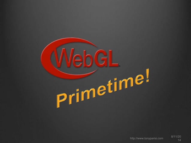 WebGL Primetime! | PPT