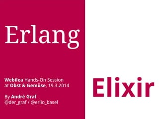 Introduction to Erlang/(Elixir) at a Webilea Hands-On Session | PPT