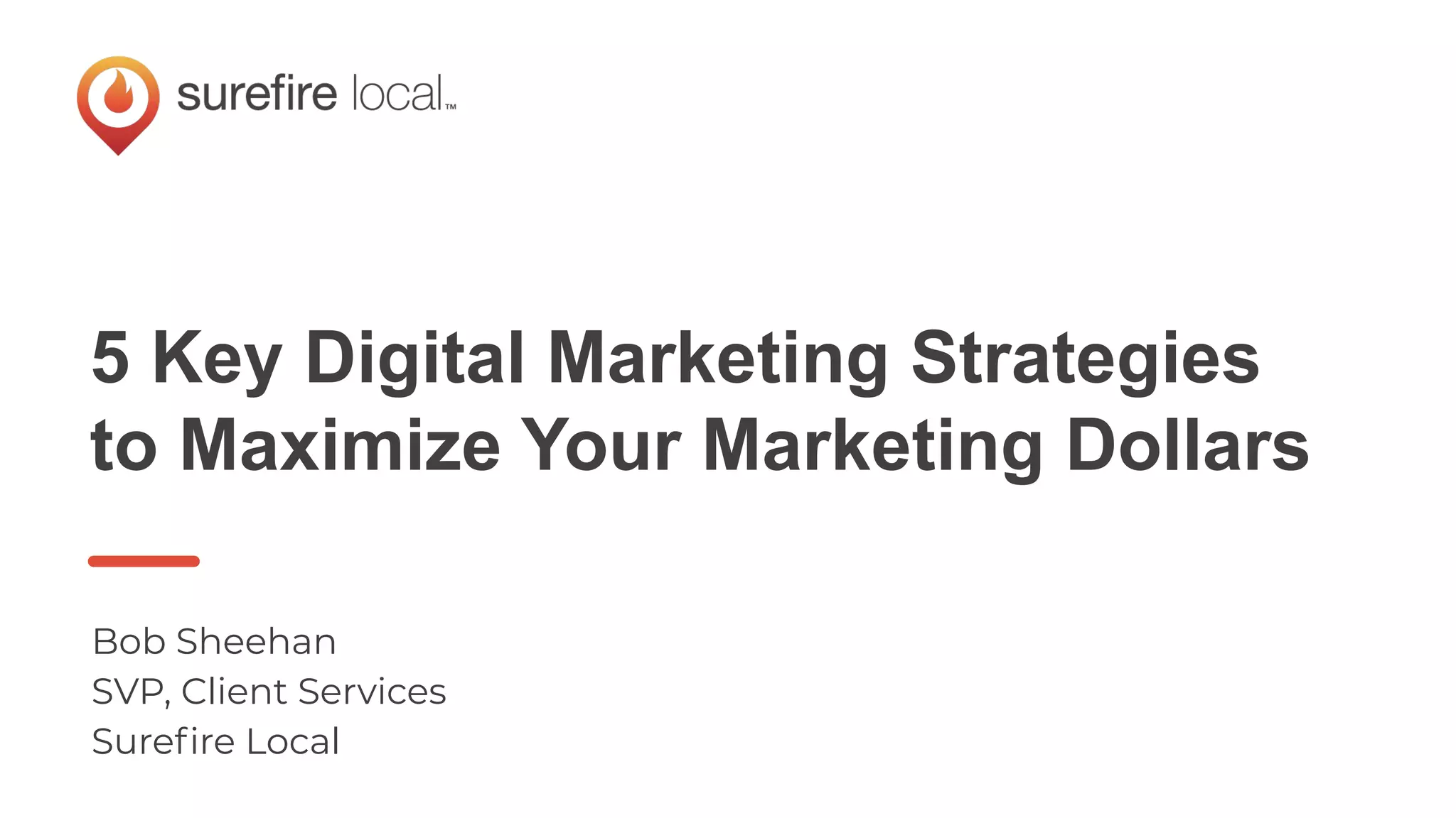 5 Key Digital Marketing Strategies to Maximize Your Marketing Dollars | PPT