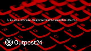 Outpost24 Webinar - Five steps to build a killer Application Security ...