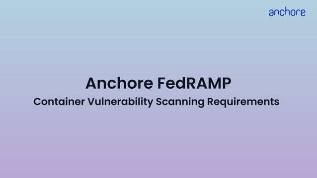 Accelerate FedRAMP Compliance on Amazon EKS with Anchore | PPT