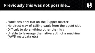 Agent Side Lookups with HashiCorp Vault and Puppet 6 | PPT