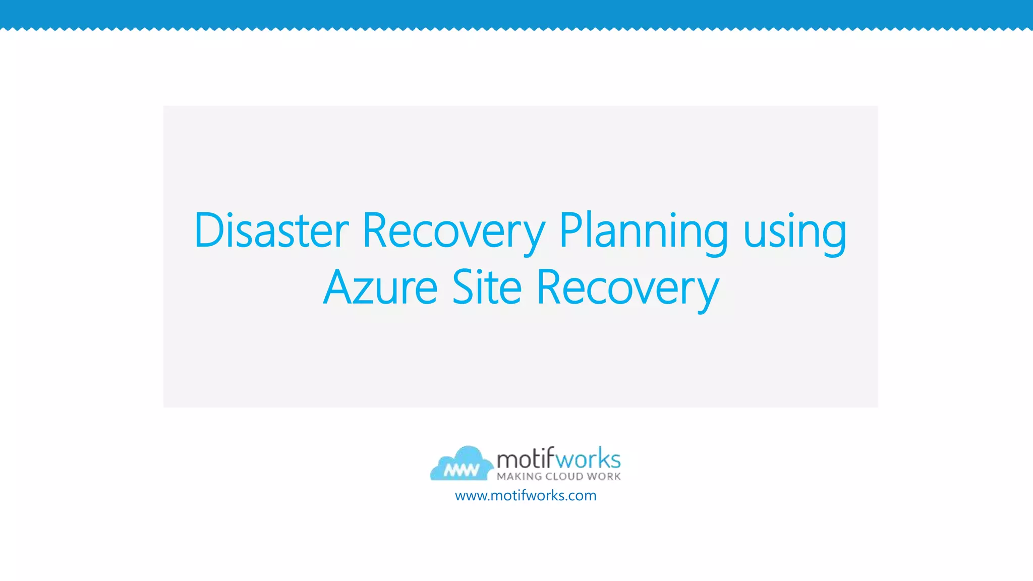 Disaster Recovery Planning using Azure Site Recovery | PPTX