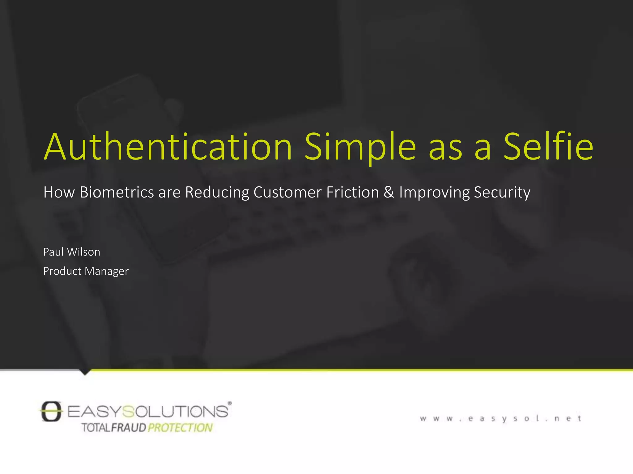 Authentication Simple As A Selfie How Biometrics Are Reducing