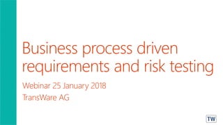 Webinar business process driven requirements and risk testing | PPT