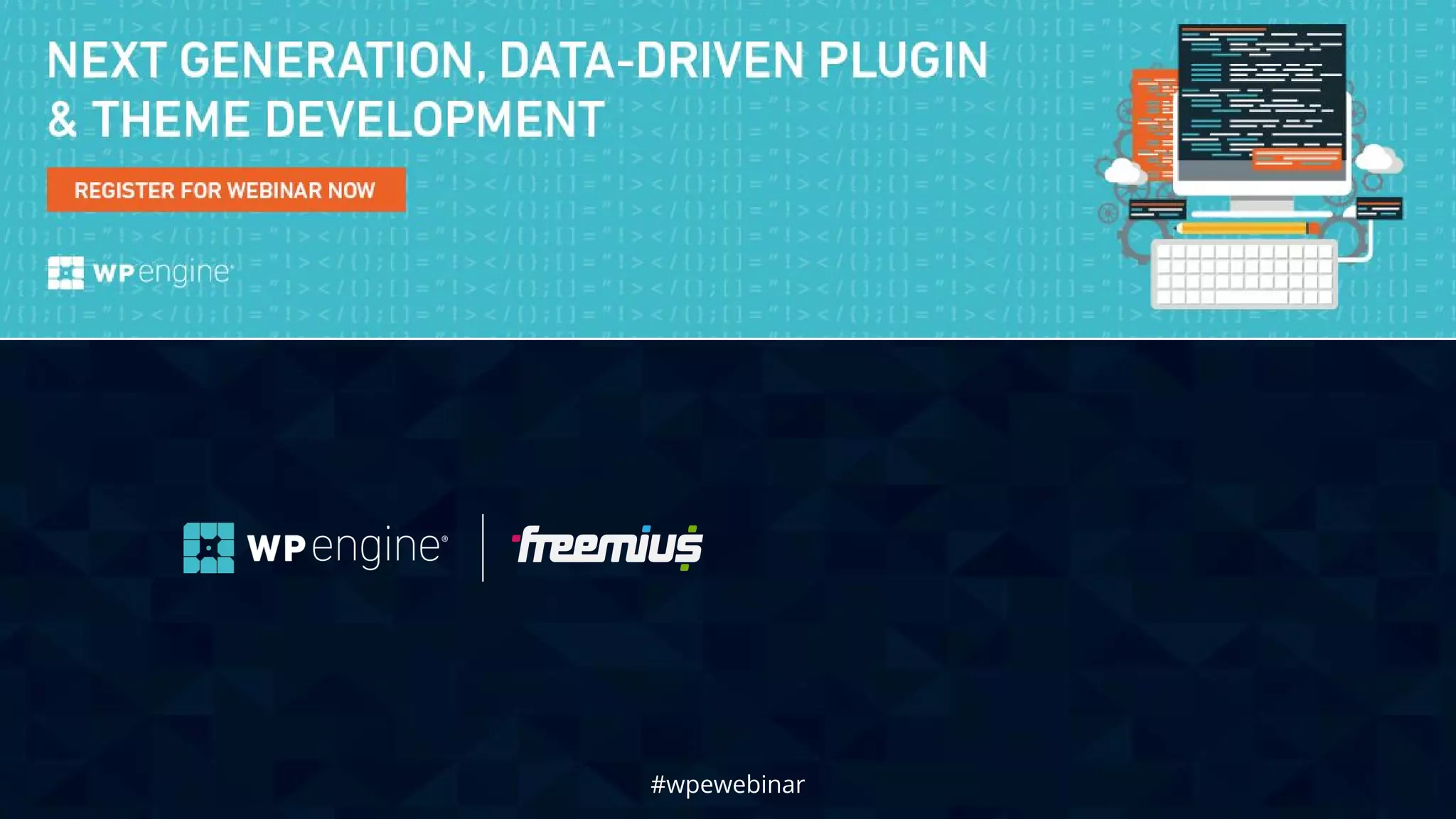 Webinar: Next Generation, Data-Driven Plugin and Theme Development | PPT