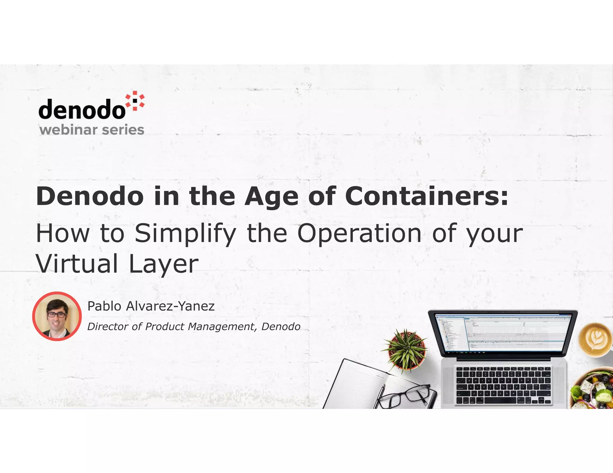 Denodo in the Age of Containers: How to Simplify Operation of your ...